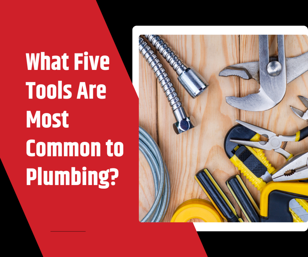 What Five Tools Are Most Common to Plumbing?
